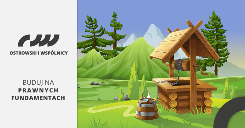 Buduj na prawnych fundamentach | Kancelaria Ostrowski i Wspólnicy : Wykonanie studni głębinowej ...